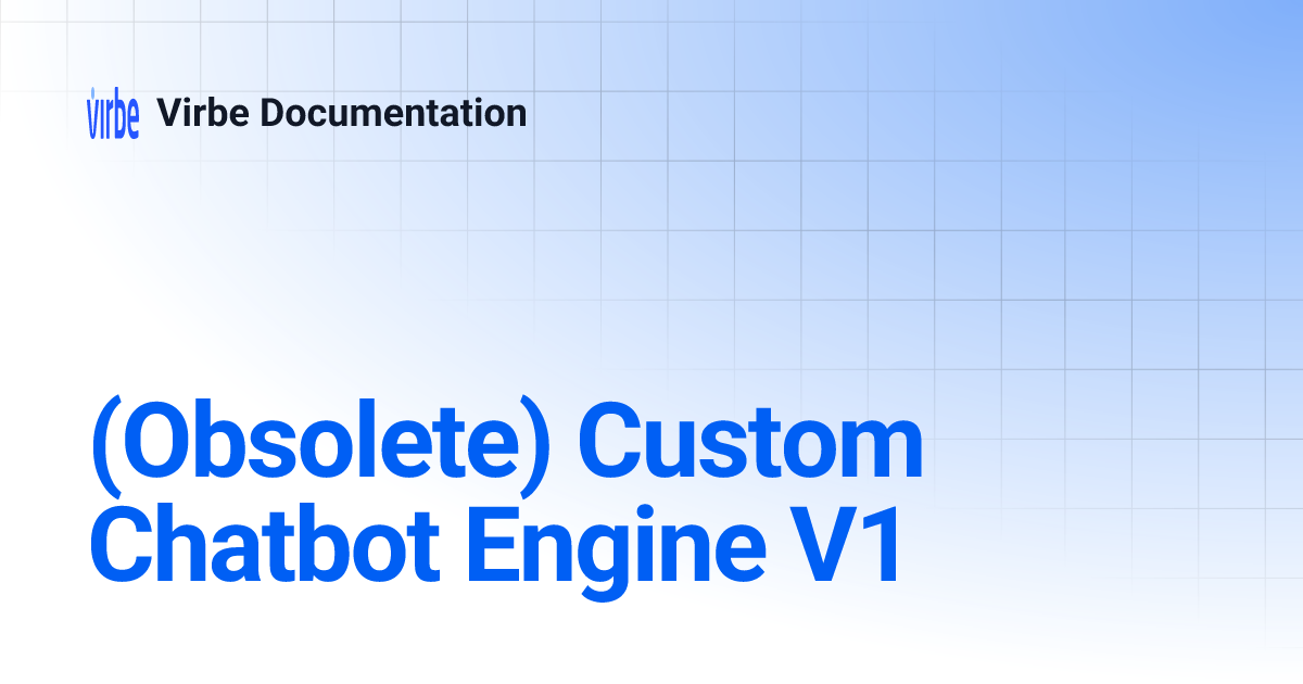 (Obsolete) Custom Chatbot Engine V1 | Virbe Documentation
