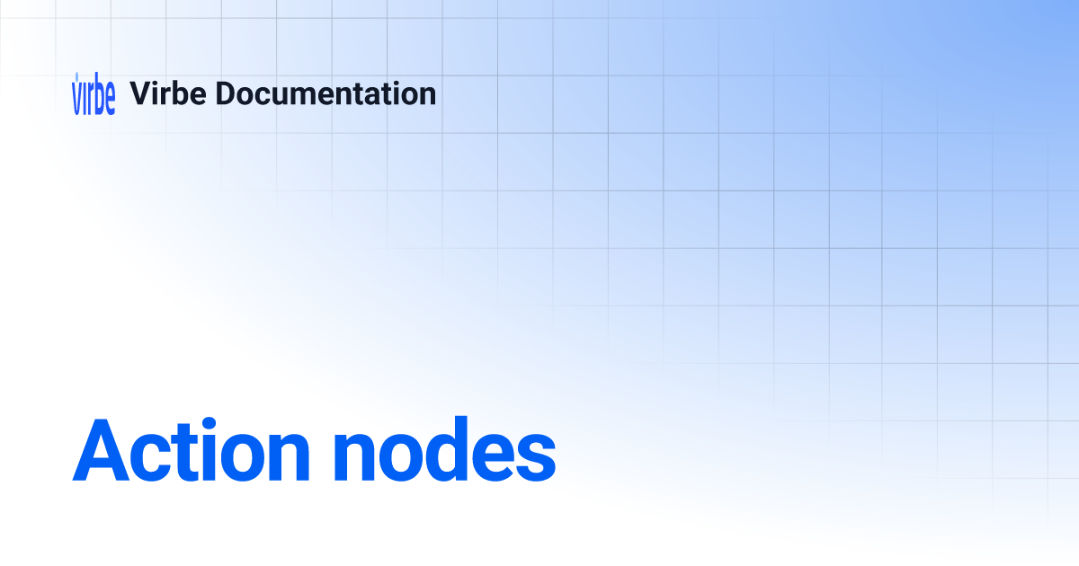 Action nodes | Virbe Documentation