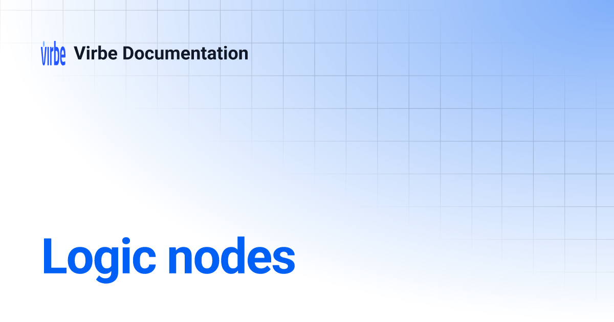 Logic nodes | Virbe Documentation