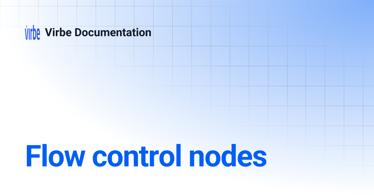 Flow control nodes | Virbe Documentation